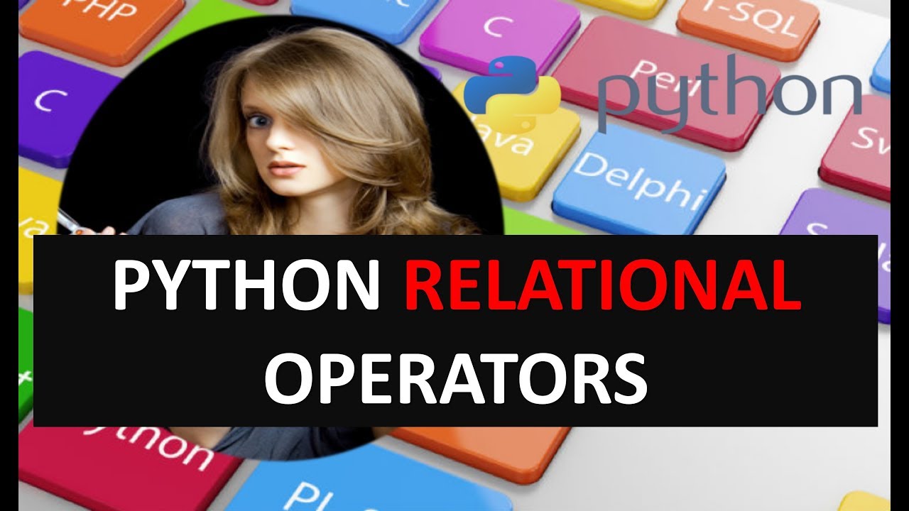 PYTHON RELATIONAL OPERATORS TUTORIAL 9