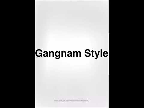 HOW TO PRONOUNCE Gangnam Style