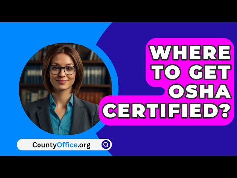 Where To Get OSHA Certified? - CountyOffice.org