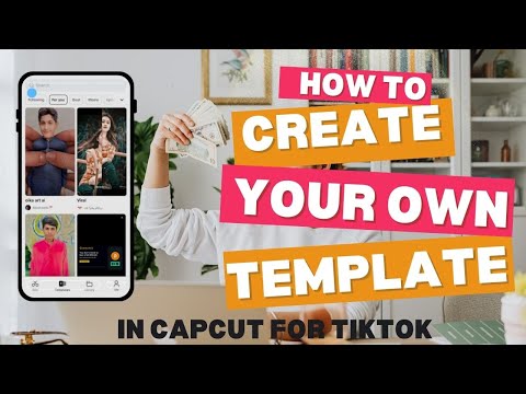How to Create CapCut Templates for TikTok and Make Money: Step-by-Step Guide