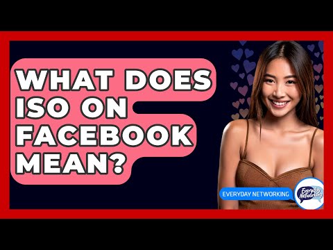 What Does ISO On Facebook Mean? - Everyday-Networking