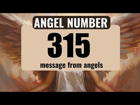What Does Angel Number 315 Mean? Discovering 315 Hidden Messages