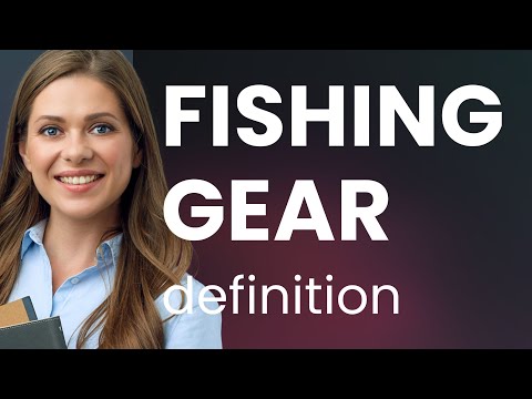 Fishing gear • meaning of FISHING GEAR