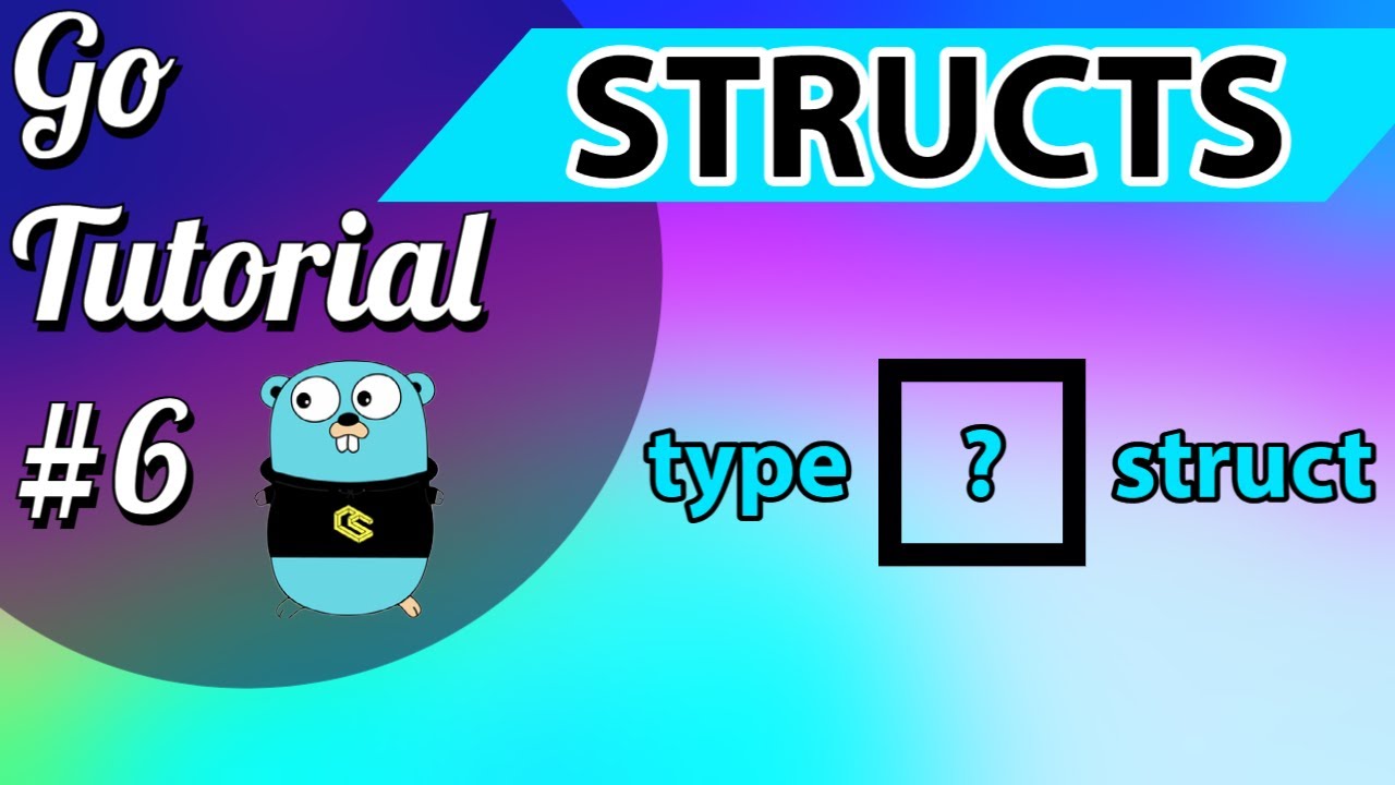 Go Tutorial #6 - Structs