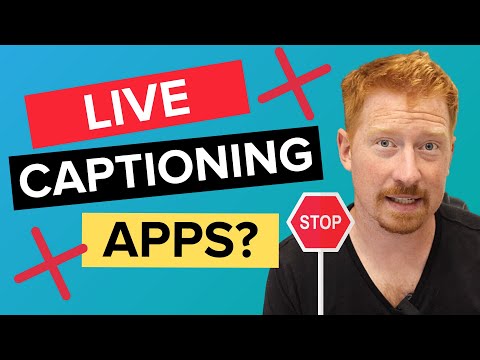 Using a Live CAPTIONING App? Don’t do it!