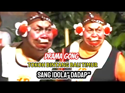 DRAMA GONG, "DADAP" SANG LEGENG BINTANG BALI TIMUR POPULER.