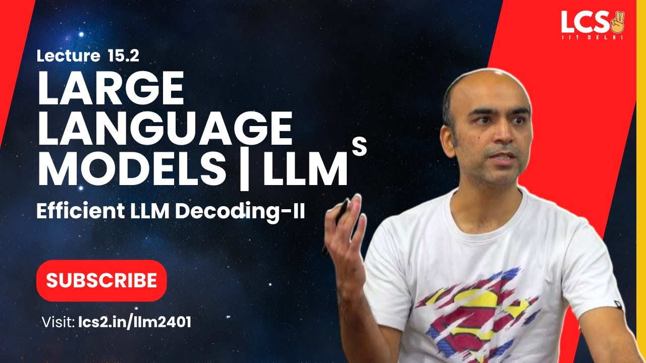 LLMs | Efficient LLM Decoding-II | Lec15.2