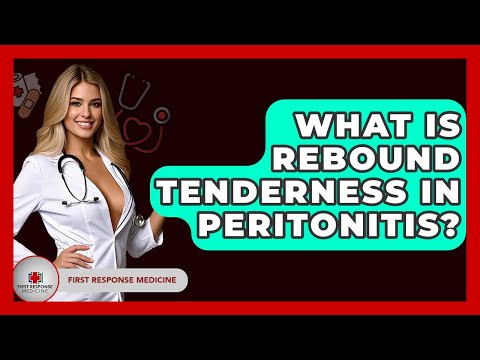 What Is Rebound Tenderness In Peritonitis? - First Response Medicine