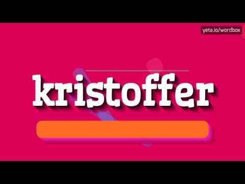 KRISTOFFER - HOW TO PRONOUNCE IT!?