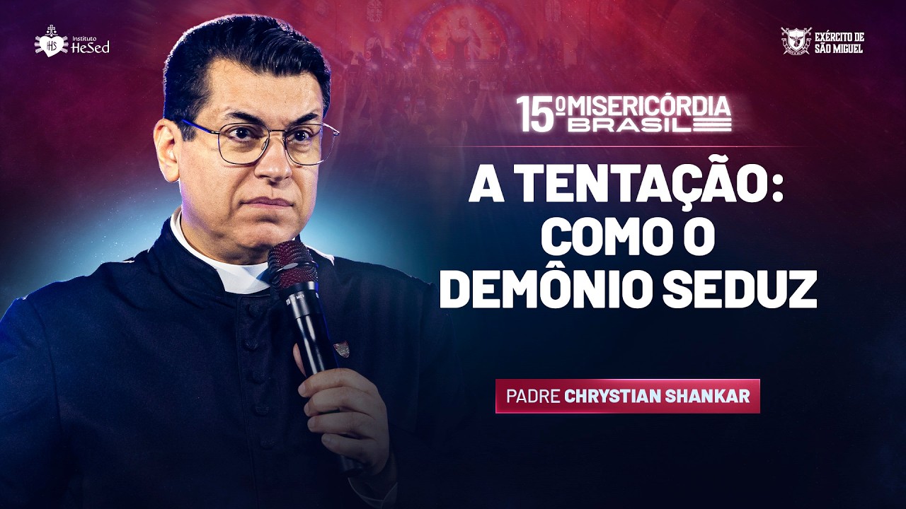 A tentação: Como o demônio seduz - Padre Chrystian Shankar | Misericórdia Brasil 2026| Hesed - 10/04
