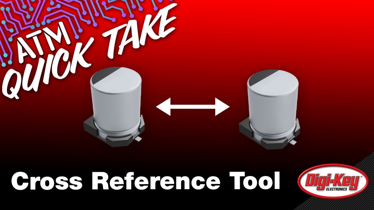 Cross Reference Tool – ATM Quick Take | Digi-Key Electronics