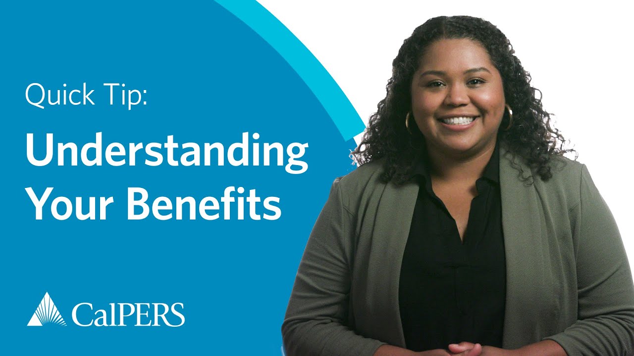 CalPERS Quick Tip | Understanding Your Benefits