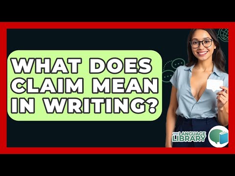 What Does Claim Mean In Writing? - The Language Library