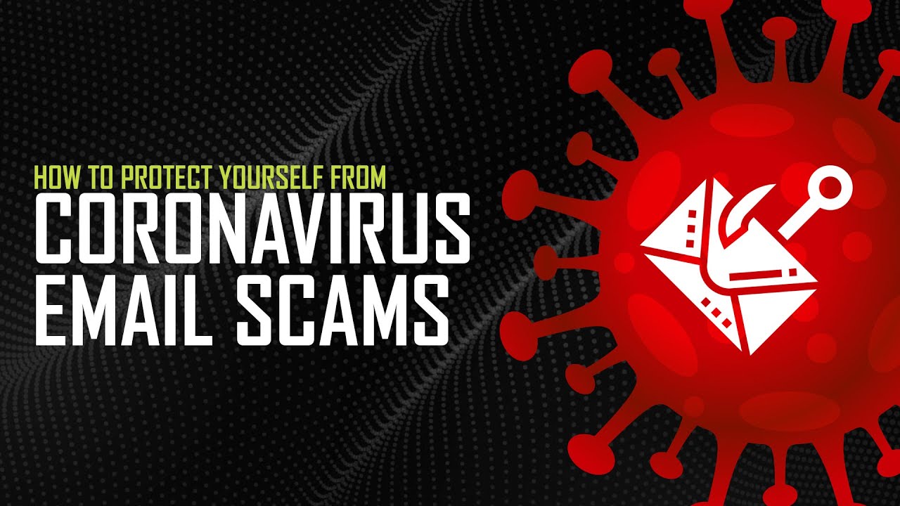 How to protect yourself from Coronavirus Email Scams