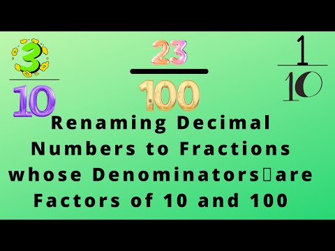 Renaming Decimal Numbers to Fractions whose Denominators are Factors of 10 and 100 1