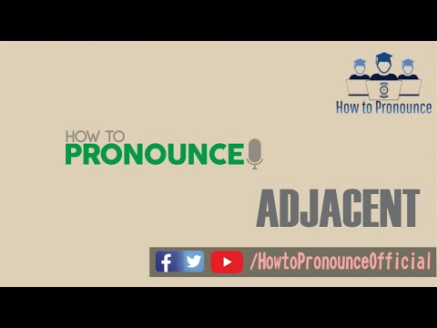 How to Pronounce Adjacent