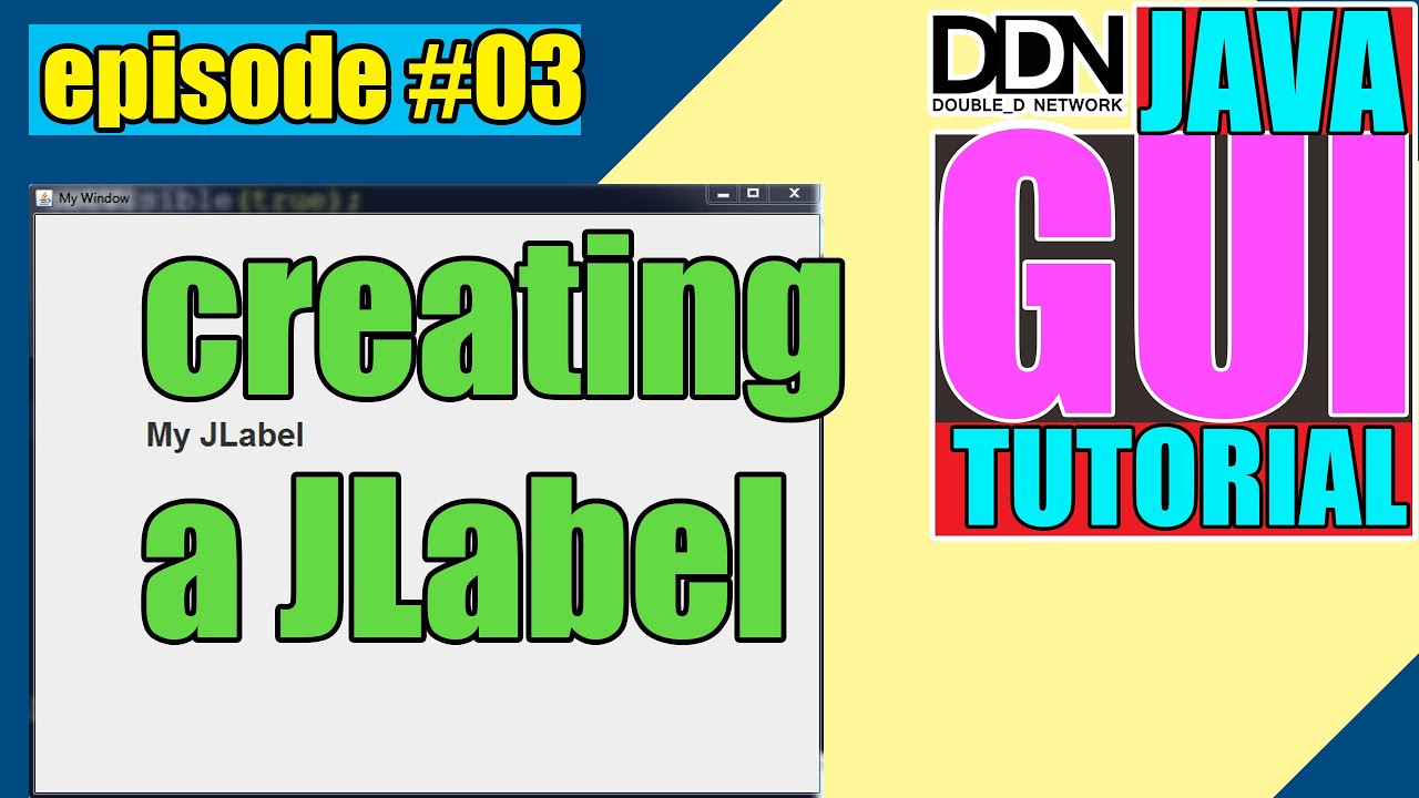 Creating a JLabel [JAVA GUI Tutorial - episode #03]