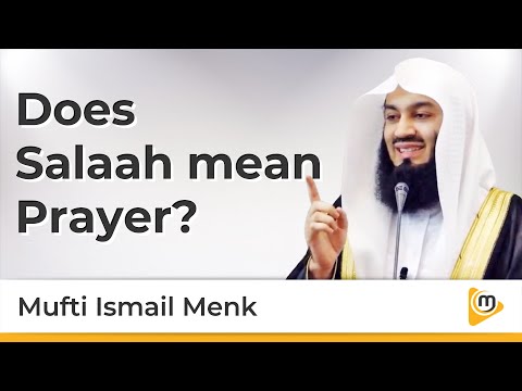 The Actual Meaning of Salaah - Mufti Menk