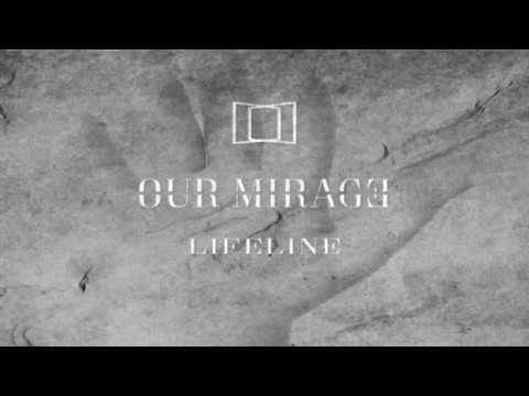 Our Mirage - Lifeline