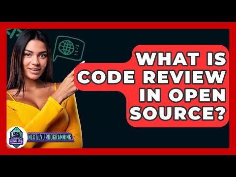What Is Code Review In Open Source? - Next LVL Programming