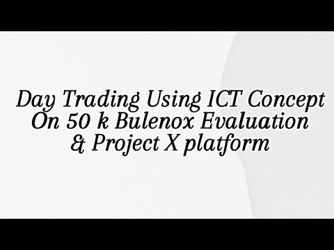 Day Trading Using ICT Concept | on 50k Bulenox Evaluation | Project X platform