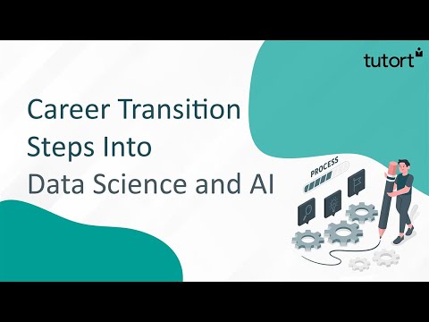 Steps to Make a Career Transition into Data Science | Data Science Career Guidance | Tutort Academy