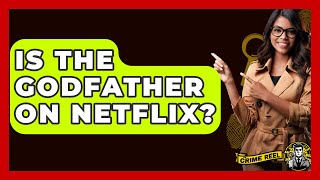 Is The Godfather On Netflix? - The Crime Reel