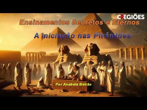 Ensinamentos Secretos e Eternos - A Iniciação nas Pirâmides