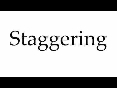 How to Pronounce Staggering