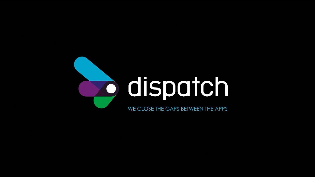 We Close The Gaps Between The Apps | Dispatch Integration