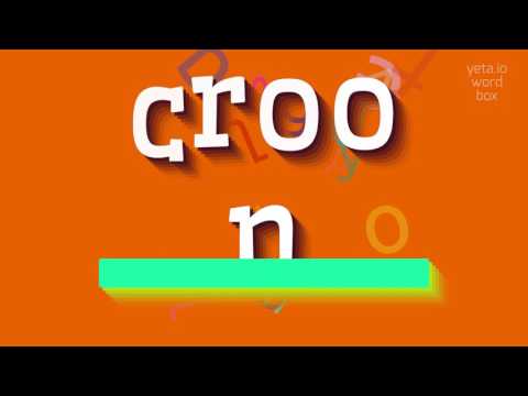 How to say "croon"! (High Quality Voices)