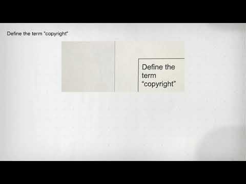 Define the term "copyright"