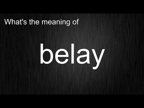 What's the meaning of "belay", How to pronounce belay?