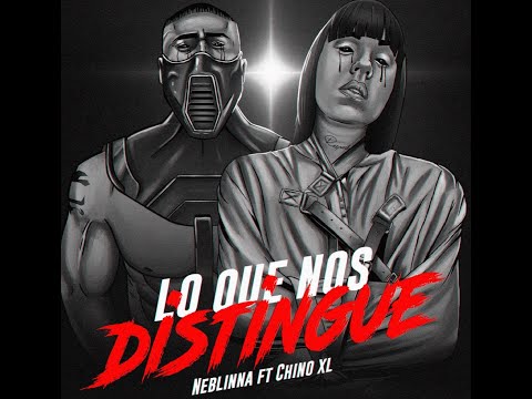 Neblinna & Chino XL - "Lo Que Nos Distingue" [Official Video] Prod. Crilo Champions)