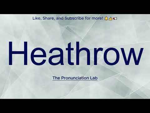 Heathrow Pronunciation: How to Pronounce Heathrow— How to Say Heathrow?