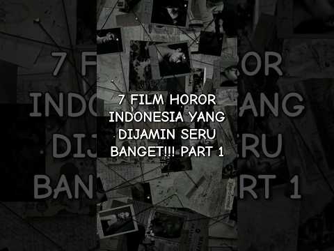 7 REKOMENDASI FILM HOROR INDONESIA YANG DIJAMIN SERU BANGET!! PART 1