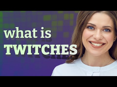 Twitches | meaning of Twitches