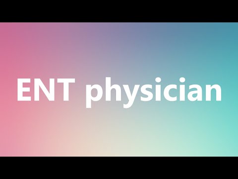 ENT physician - Medical Definition and Pronunciation