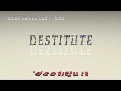 destitute - pronunciation + Examples in sentences and phrases