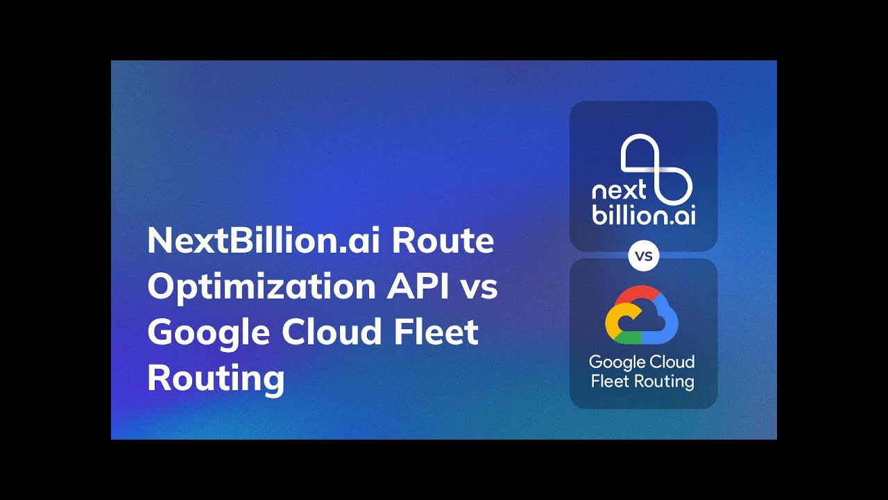 NextBillion.ai Route Optimization API vs Google Cloud Fleet Routing