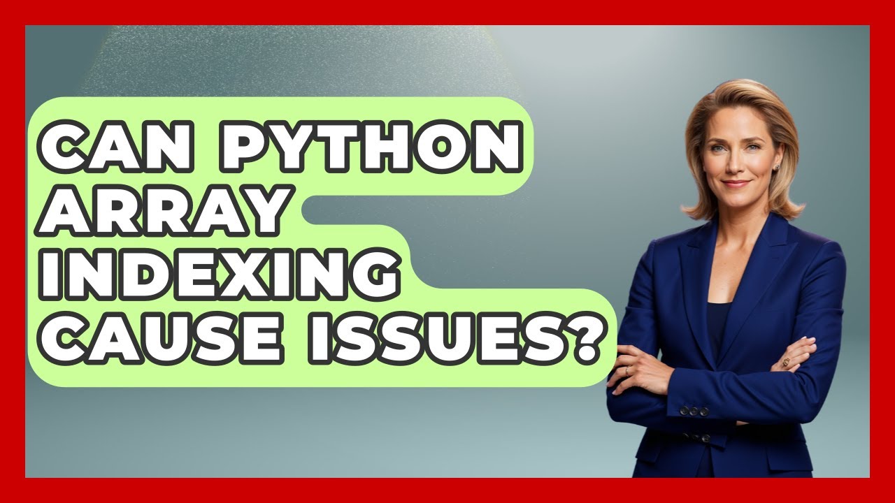 Can Python Array Indexing Cause Issues? | Python Code School News