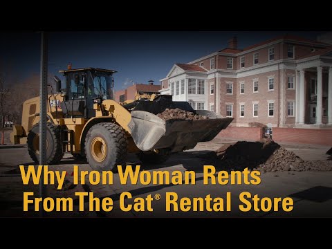 Why Iron Woman Rents From The Cat® Rental Store