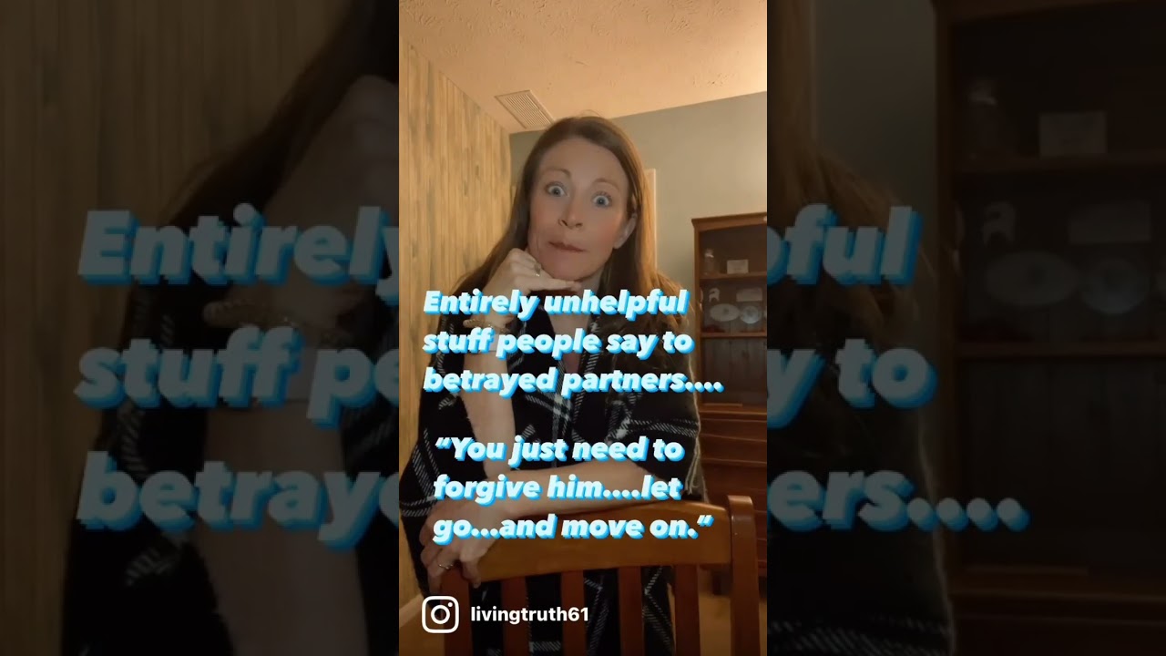 Entirely Unhelpful Things People Say After Betrayal