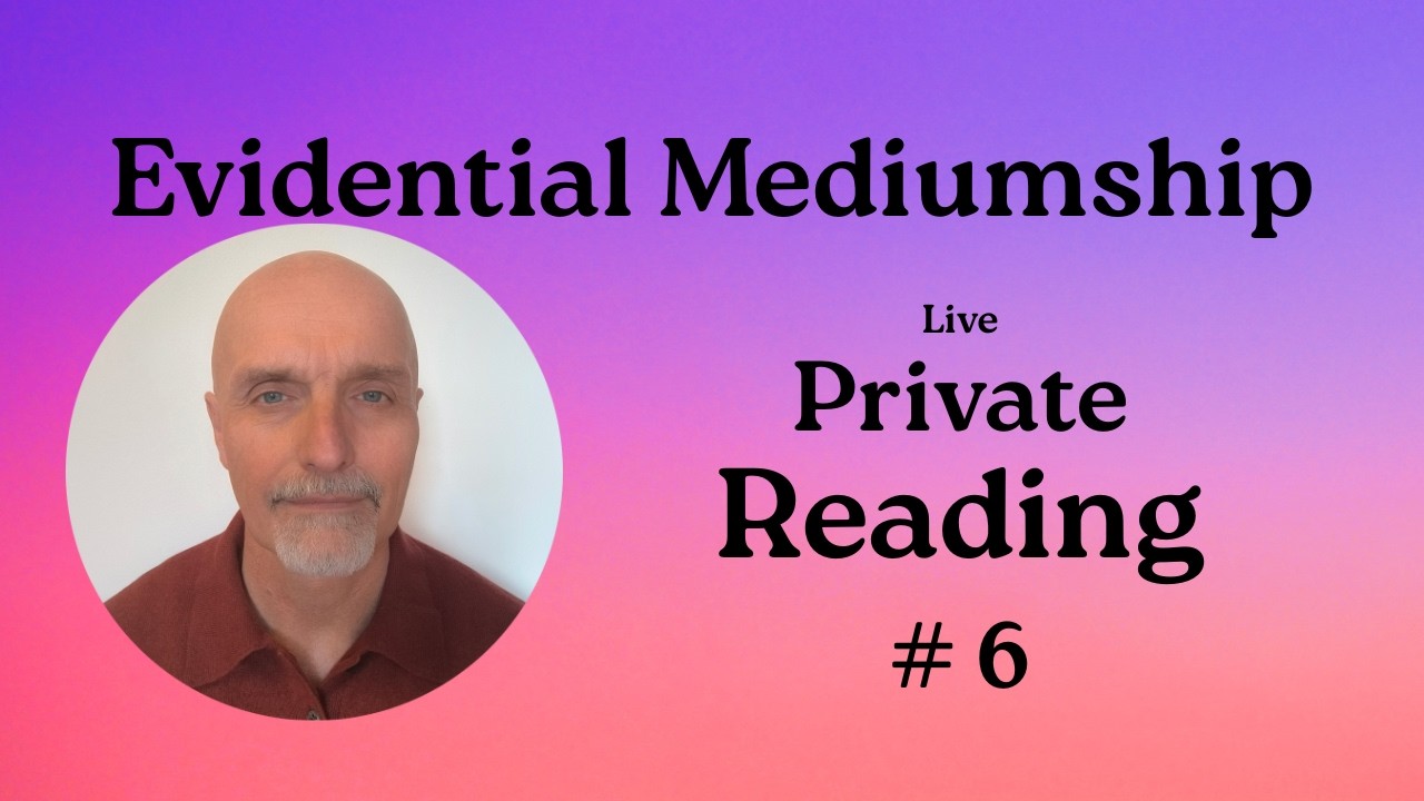 Evidential Mediumship Private Reading # 6