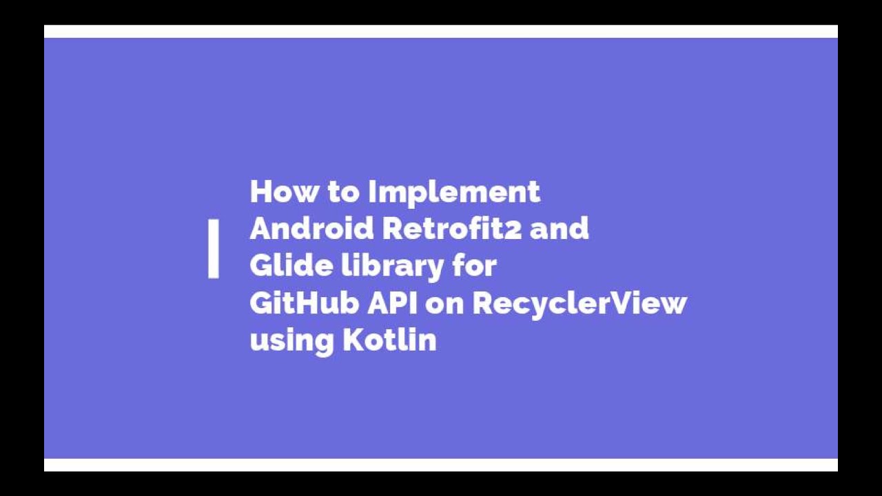 Android Retrofit2 and Glide Example | Fetching JSON from GitHub | Display on RecyclerView | Kotlin