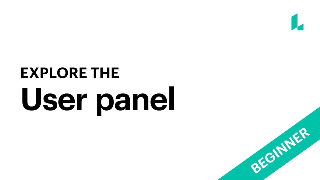Explore the User panel [Beginner tutorial]