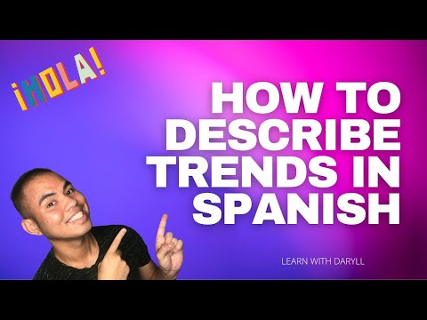 HOW TO DESCRIBE TRENDS IN SPANISH