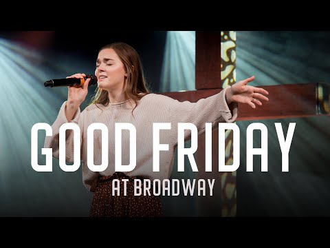 Good Friday at Broadway Church 2023