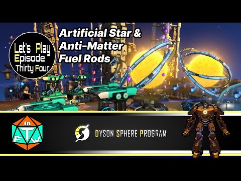Ep 34 - Artificial Star & Anti-Matter Fuel Rods | Dyson Sphere Program (2021) Lets Play