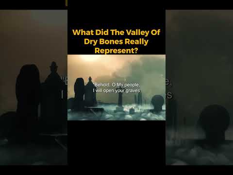 What Did The Valley Of Dry Bones Really Represent?